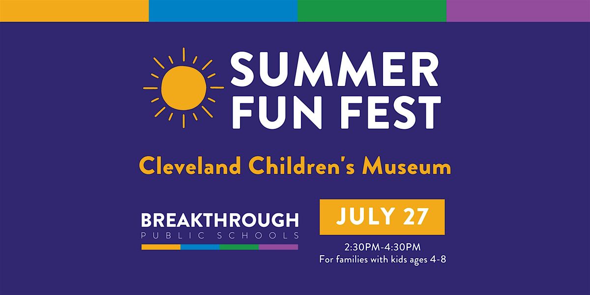 Summer Fun Fest, The Children's Museum of Cleveland, 27 July 2024 ...
