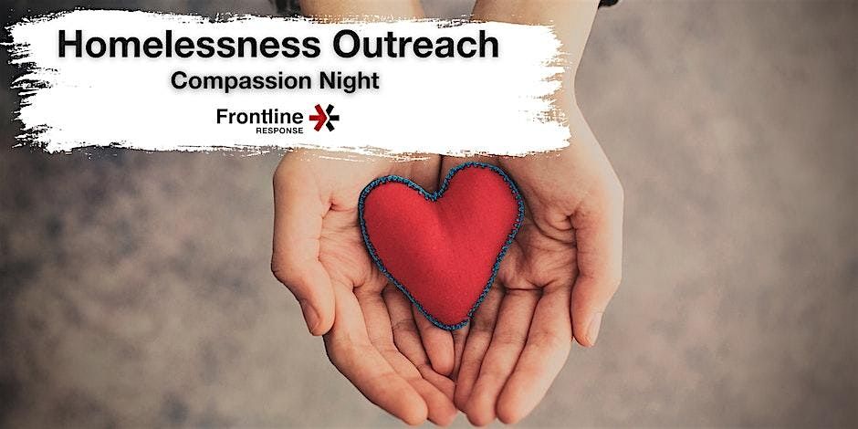 Homelessness Outreach - Compassion Night, Frontline Response, Atlanta ...