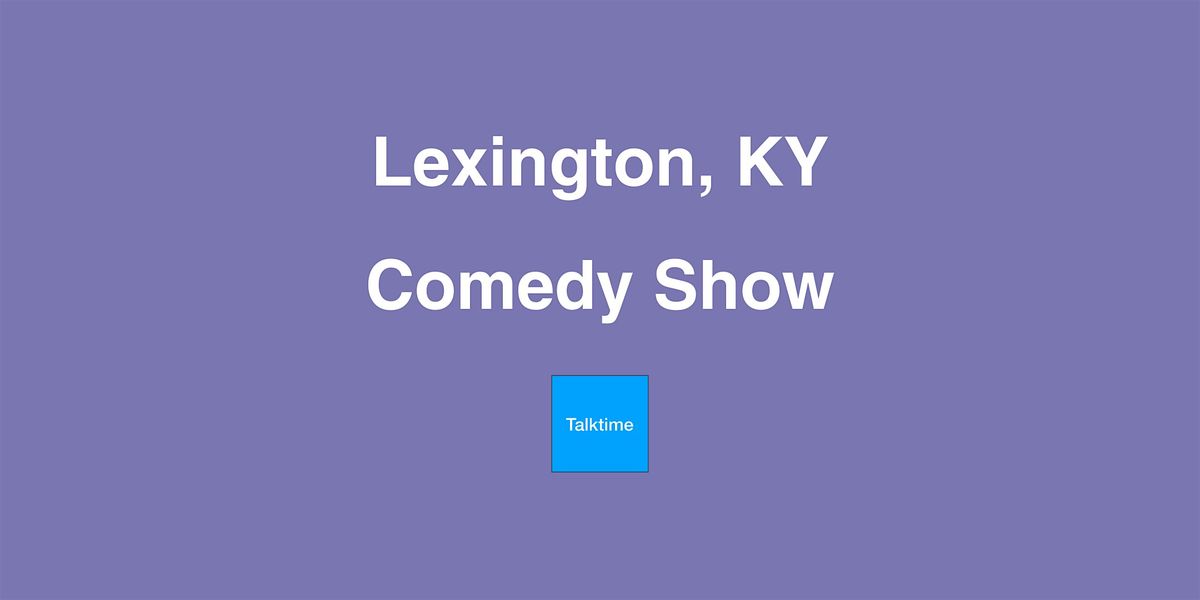 Comedy Show - Lexington, Lexington, 3 June to 26 May | AllEvents.in