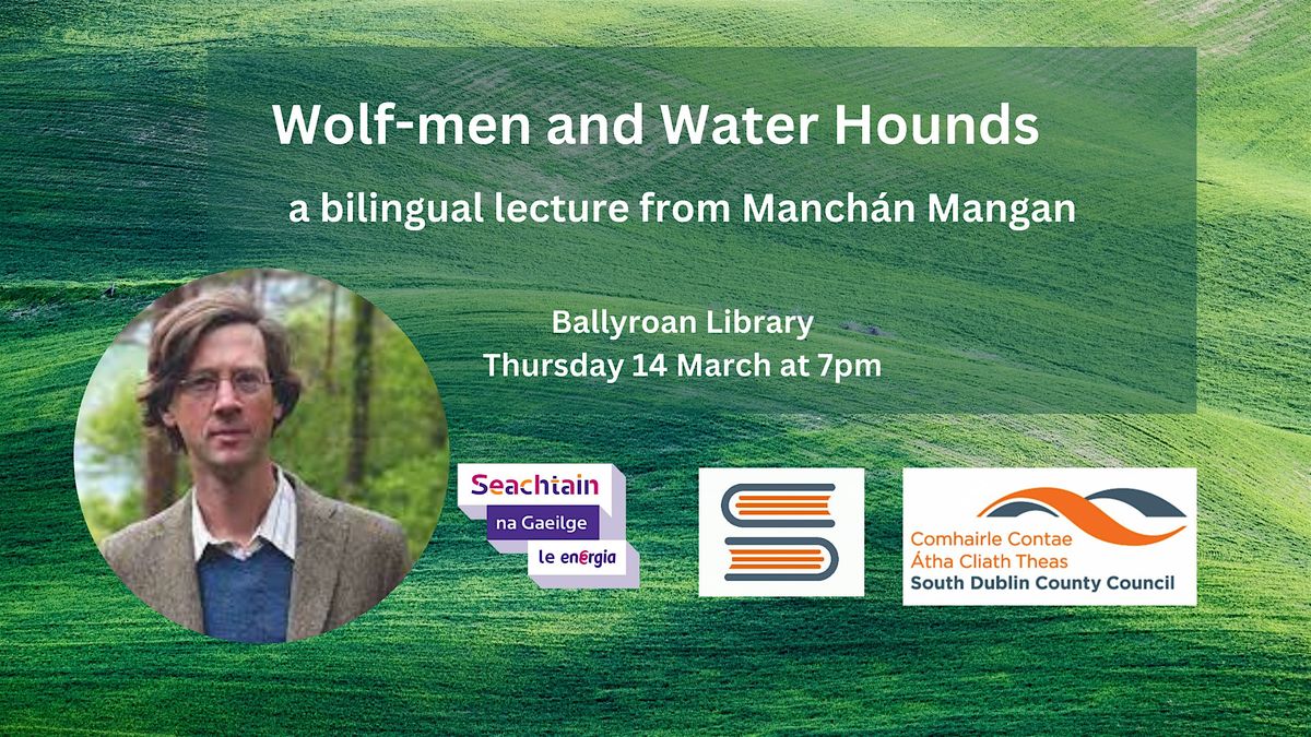 Wolf-men and water hounds with Manchán Mangan, Ballyroan Library ...