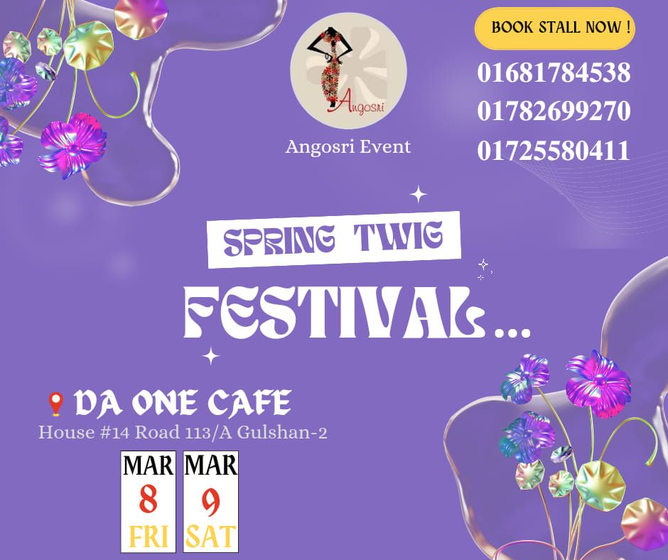 Spring Twig Festival 2024, Da One Cafe, Dhaka, 8 March to 9 March ...
