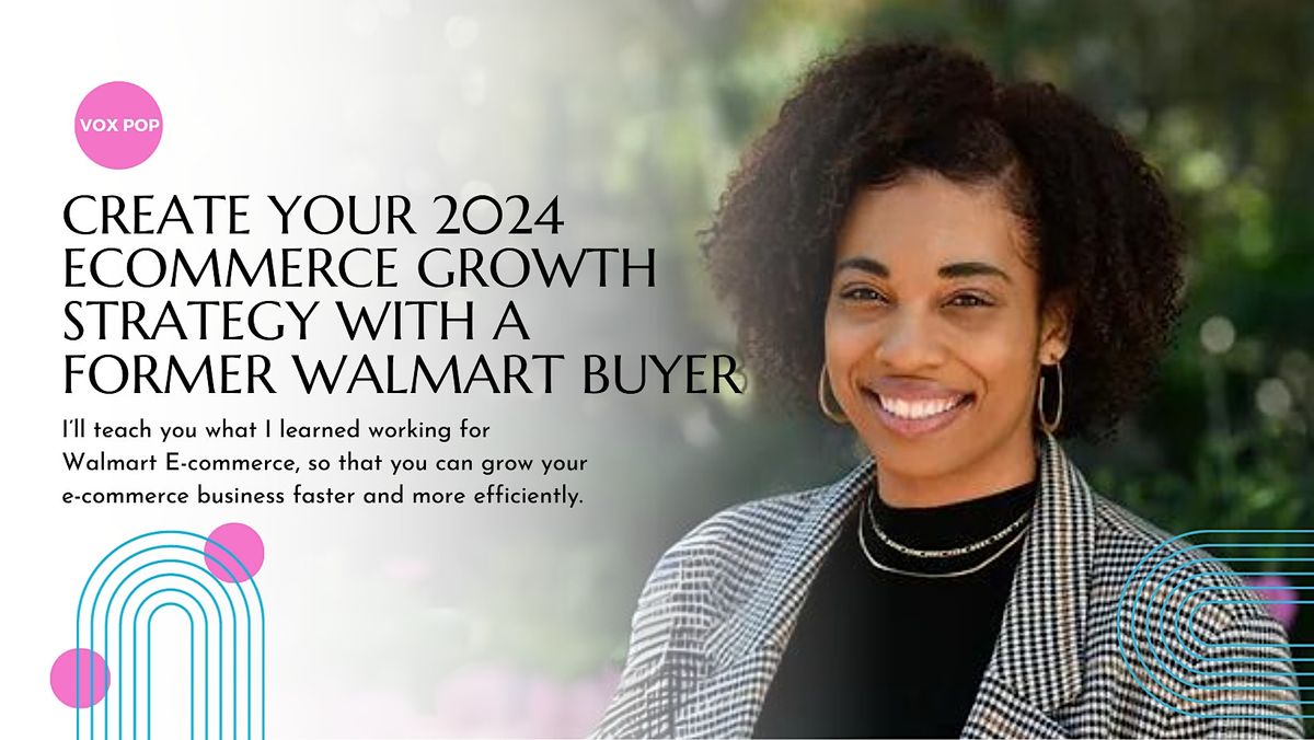 Create Your 2024 Ecommerce Growth Strategy With a Former Walmart Buyer, January 13 2024 | Online ...