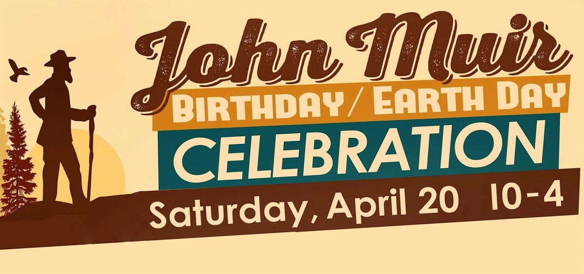 John Muir Birthday - Earth Day, John Muir National Historic Site ...