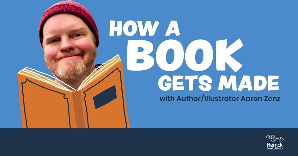 How a Book Gets Made with Author/Illustrator Aaron Zenz, 155 Riley St ...