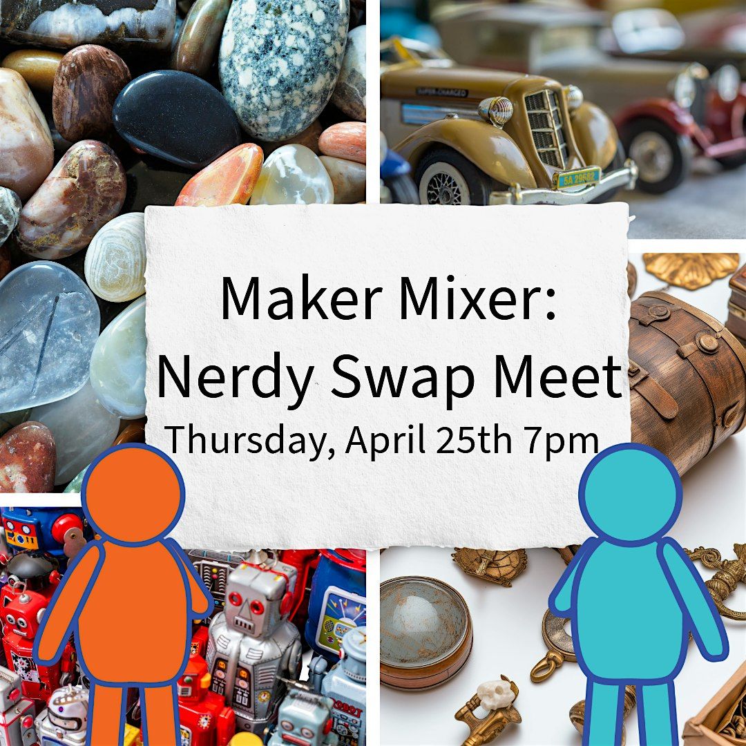 Maker Mixer: Nerdy Swap Meet, Social Medium, Los Angeles, 25 April 2024 ...