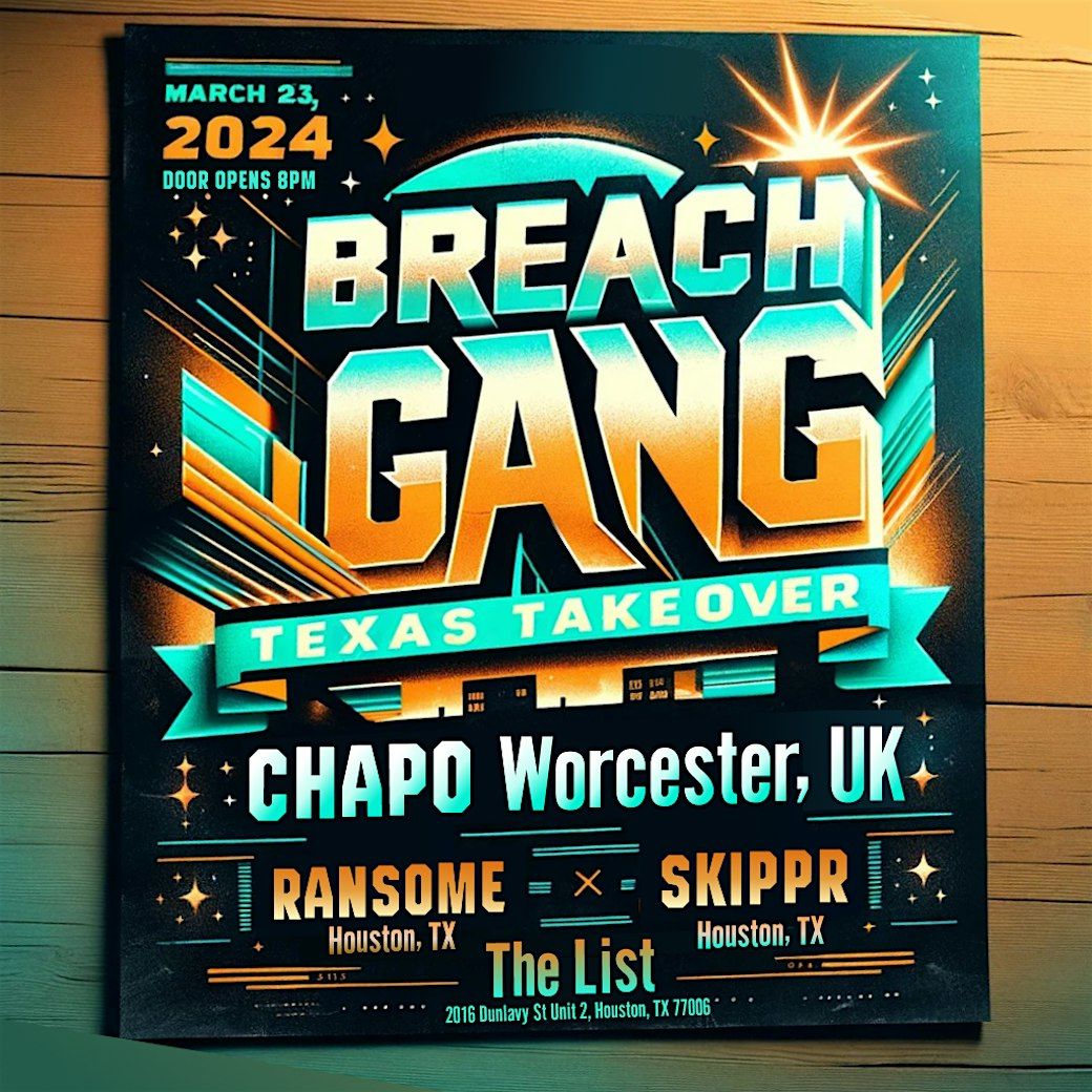 Breach Gang Presents: Texas Takeover, The List, Houston, 23 March to 24 ...