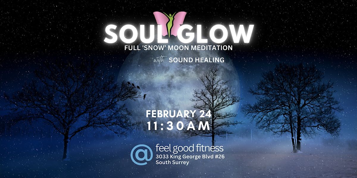 SOUL GLOW Full "Snow" Moon Meditation with Angela Ford, Feel Good ...
