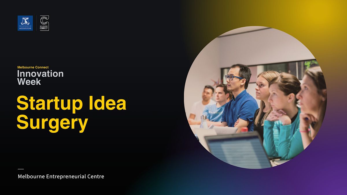 Startup Idea Surgery, Melbourne Connect - The Lab and Launch Pad, Level ...