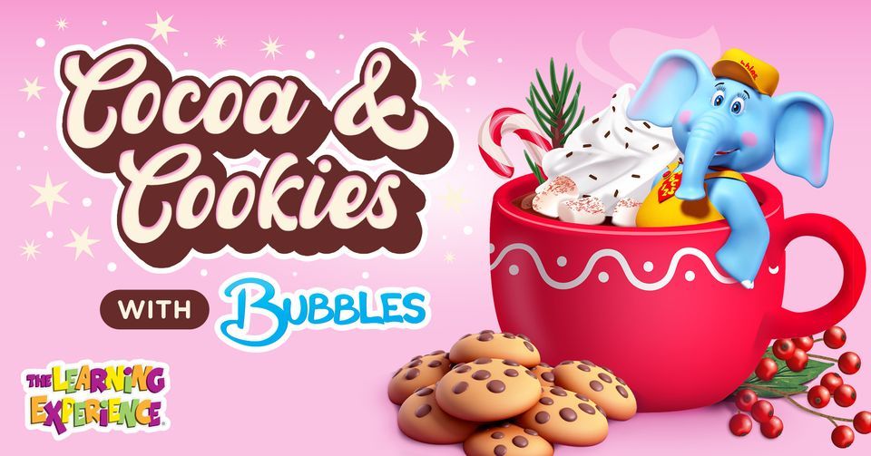 Cocoa and Cookies with Bubbles, The Learning Experience (South Windsor ...