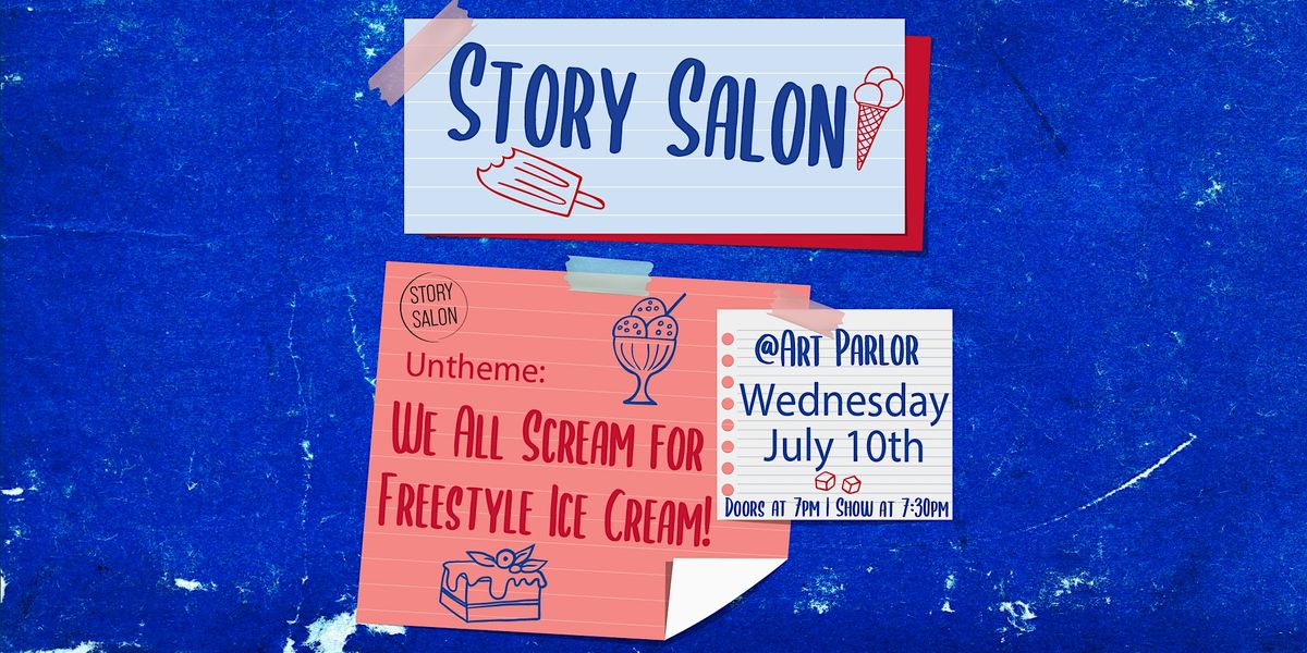 Story Salon - We All Scream For Freestyle Ice Cream!, The Art Parlor ...