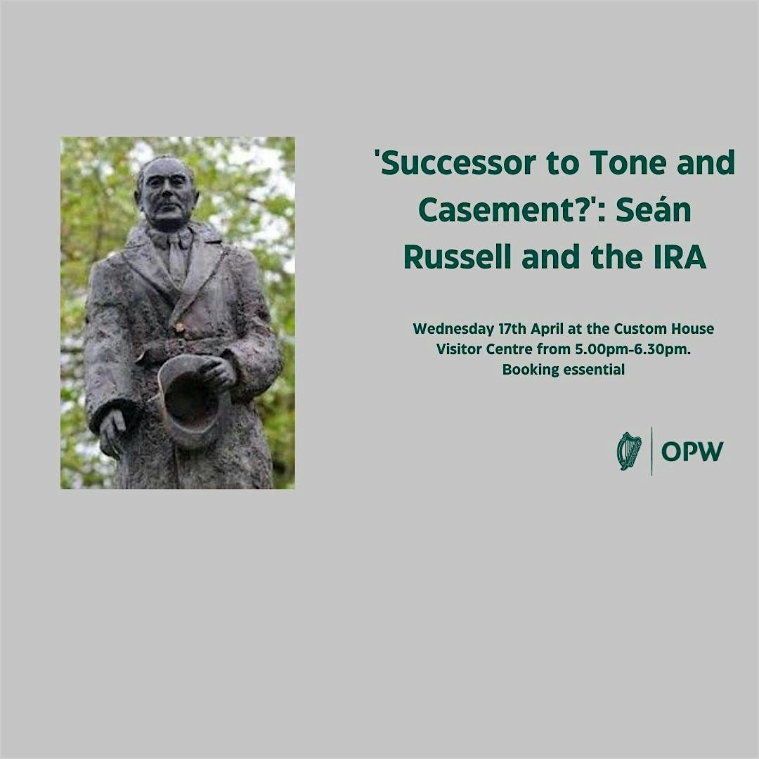 Successor to Tone and Casement?: Seán Russell and the IRA, Custom House ...