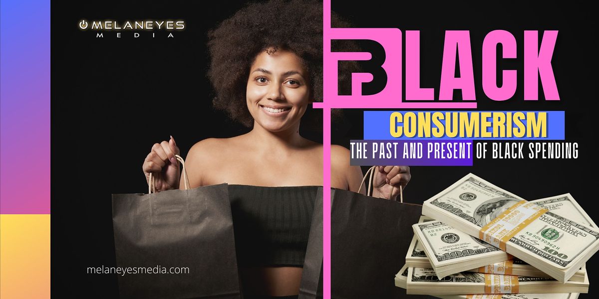 Black Consumerism: A Look at Black Spending, Past and Present, May 29 ...