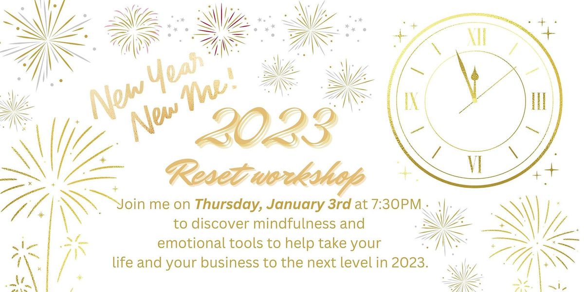 The 2023 Reset Workshop - Reinventing your life, January 3 2023 ...