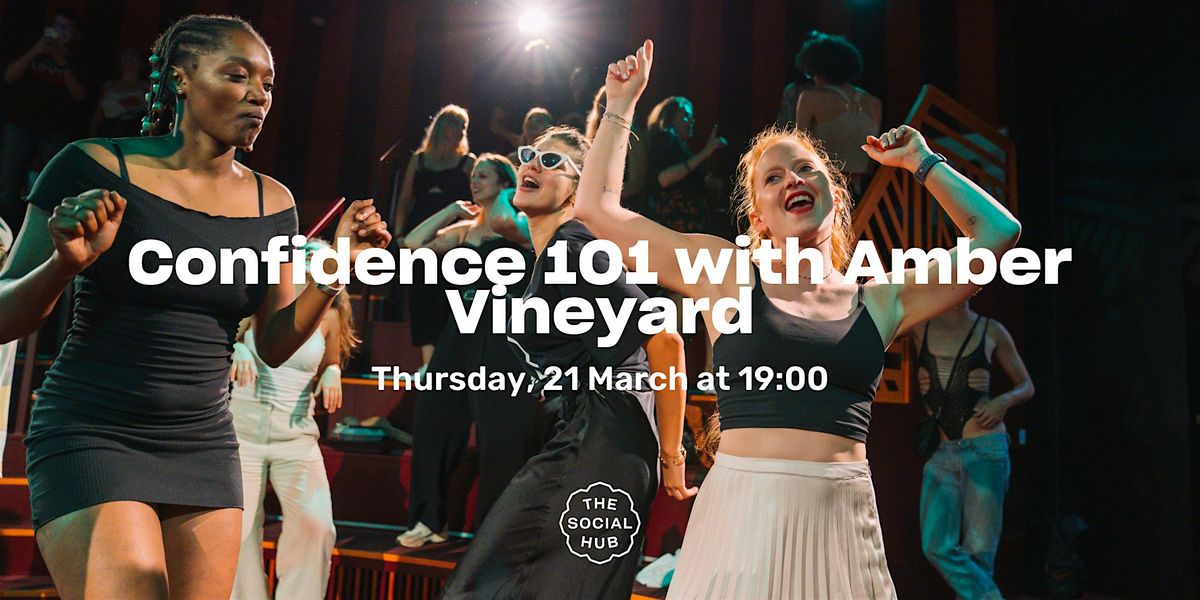 Confidence 101 with Amber Vineyard, The Social Hub Amsterdam City, 21 ...