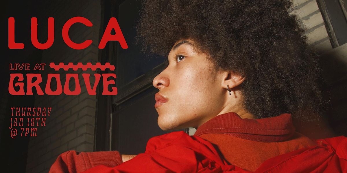 LUCA, Groove, New York, 18 January 2024 | AllEvents.in