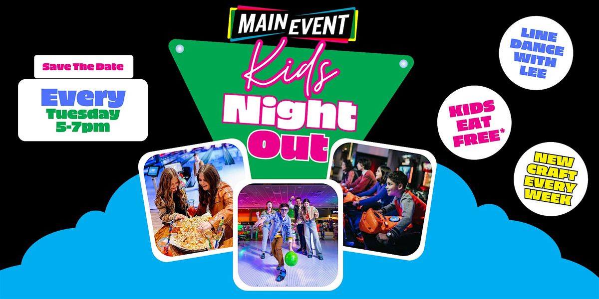 Kids Night Out at Main Event Tucson!, Main Event Tucson, 28 May to 30 ...