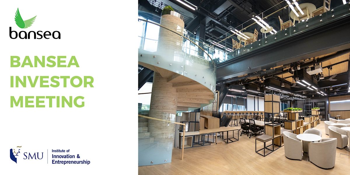BANSEA Investor Meeting (Feb 2023), The Greenhouse at SMU Connexion ...