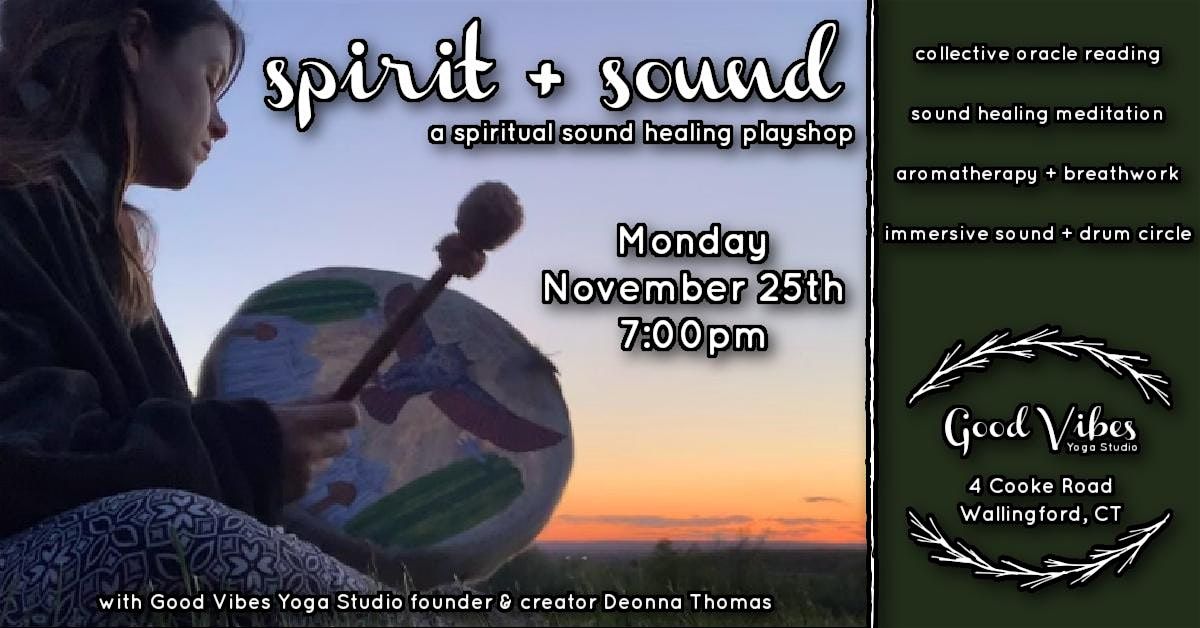 Spirit + Sound: a spiritual sound healing playshop, Good Vibes Yoga ...
