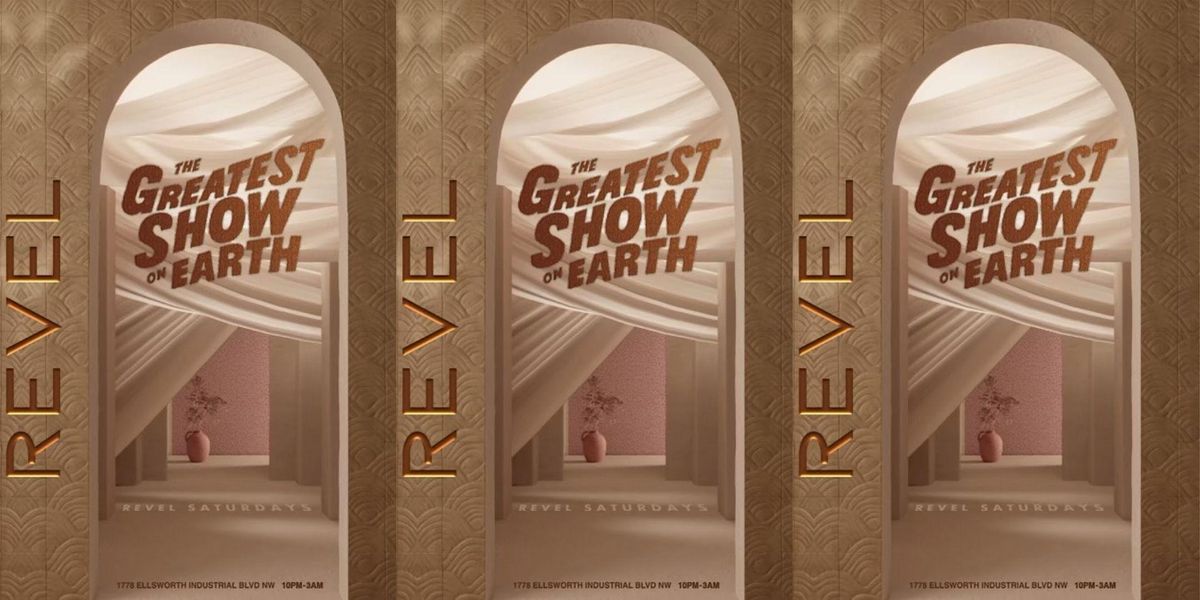 Greatest Show on Earth : Revel Atlanta, REVEL ATLANTA, 24 June to 25 ...