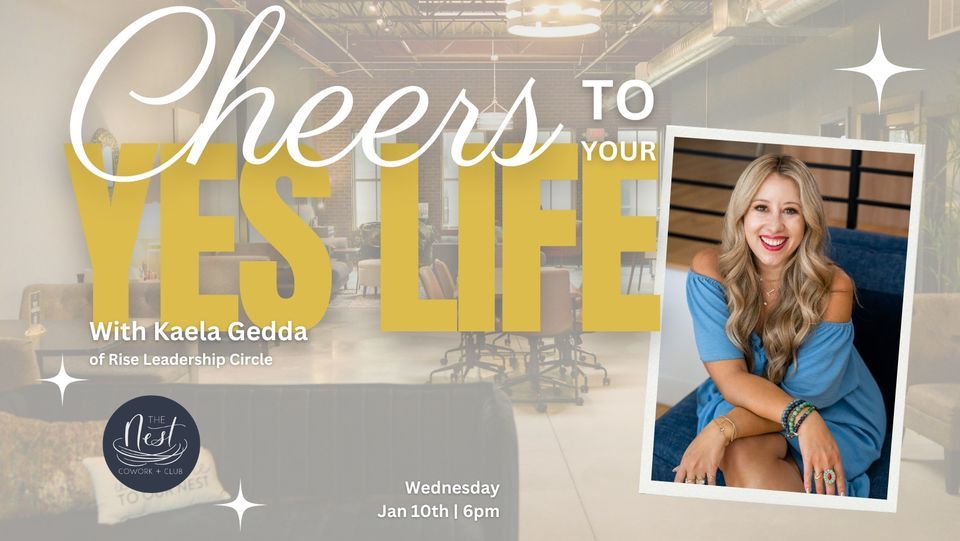 Cheers to your YES Life, The Nest Cowork + Club, Green Bay, 10 January ...