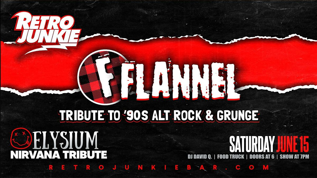 FLANNEL (90s Grunge/Rock) + ELYSIUM (Nirvana Tribute) LIVE @ Retro ...