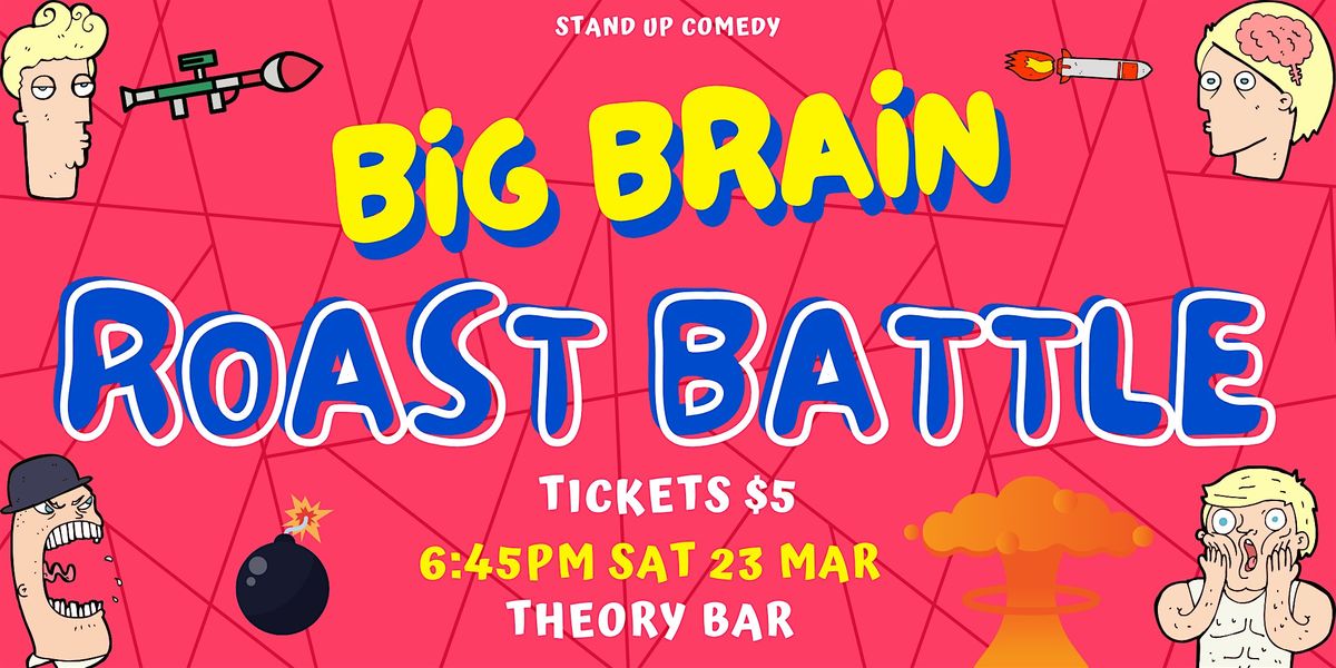 Big Brain comedy Roast Battle & Games, Theory Bar, Melbourne, 23 March 2024 | AllEvents
