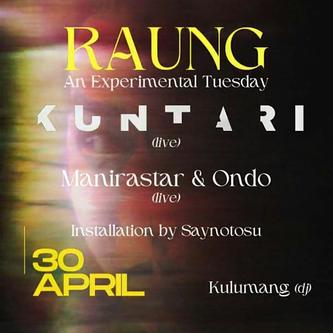 Raung: an Experimental Tuesday with Kuntari, Manirastar x Ondo & Saynotoso, The Sun Studio ...