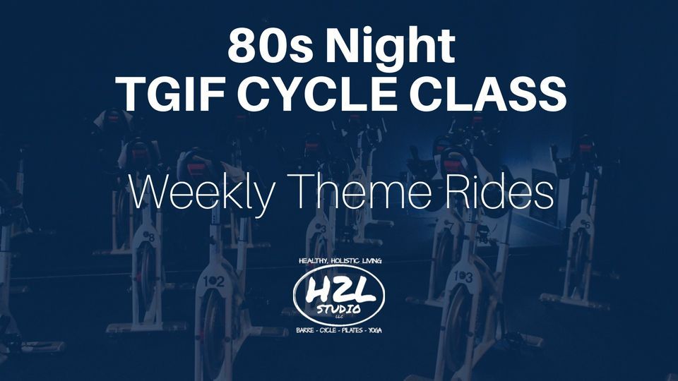 Cycle Theme: TGIF - 80s Night!, H2L Studio, LLC., Mechanicsburg ...