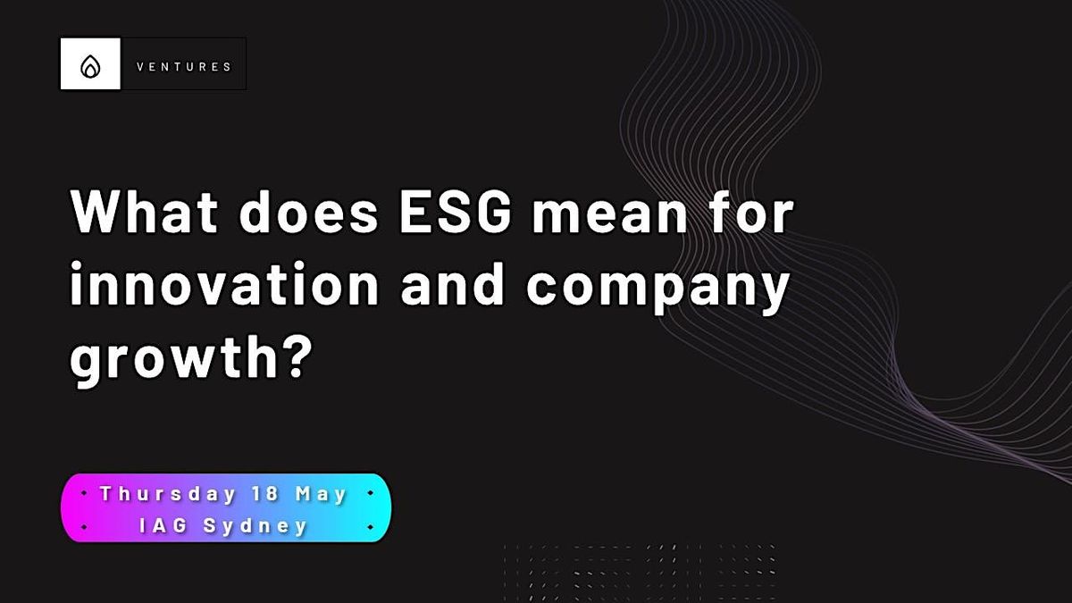 What does ESG mean for innovation and company growth?, Tower 2 Darling Park, Sydney, 18 May 2023 ...