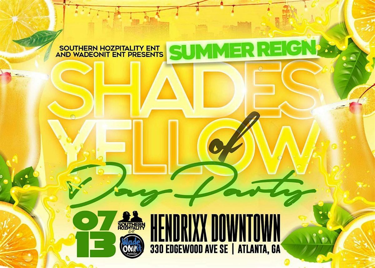 SUMMER REIGN: Shades of Yellow Day Party, Hendrixx Ultra Lounge ...