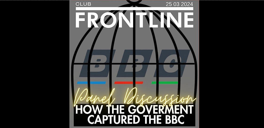 Panel discussion: How the government has captured the BBC, Frontline ...
