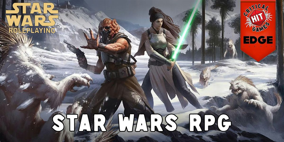 Star Wars RPG, Critical Hit Games, Abingdon, 26 March to 18 March ...
