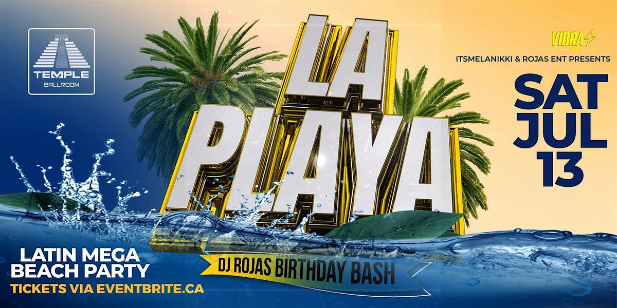 LA PLAYA LATIN BEACH MEGA PARTY!, Temple Ballroom, Edmonton, 13 July to ...
