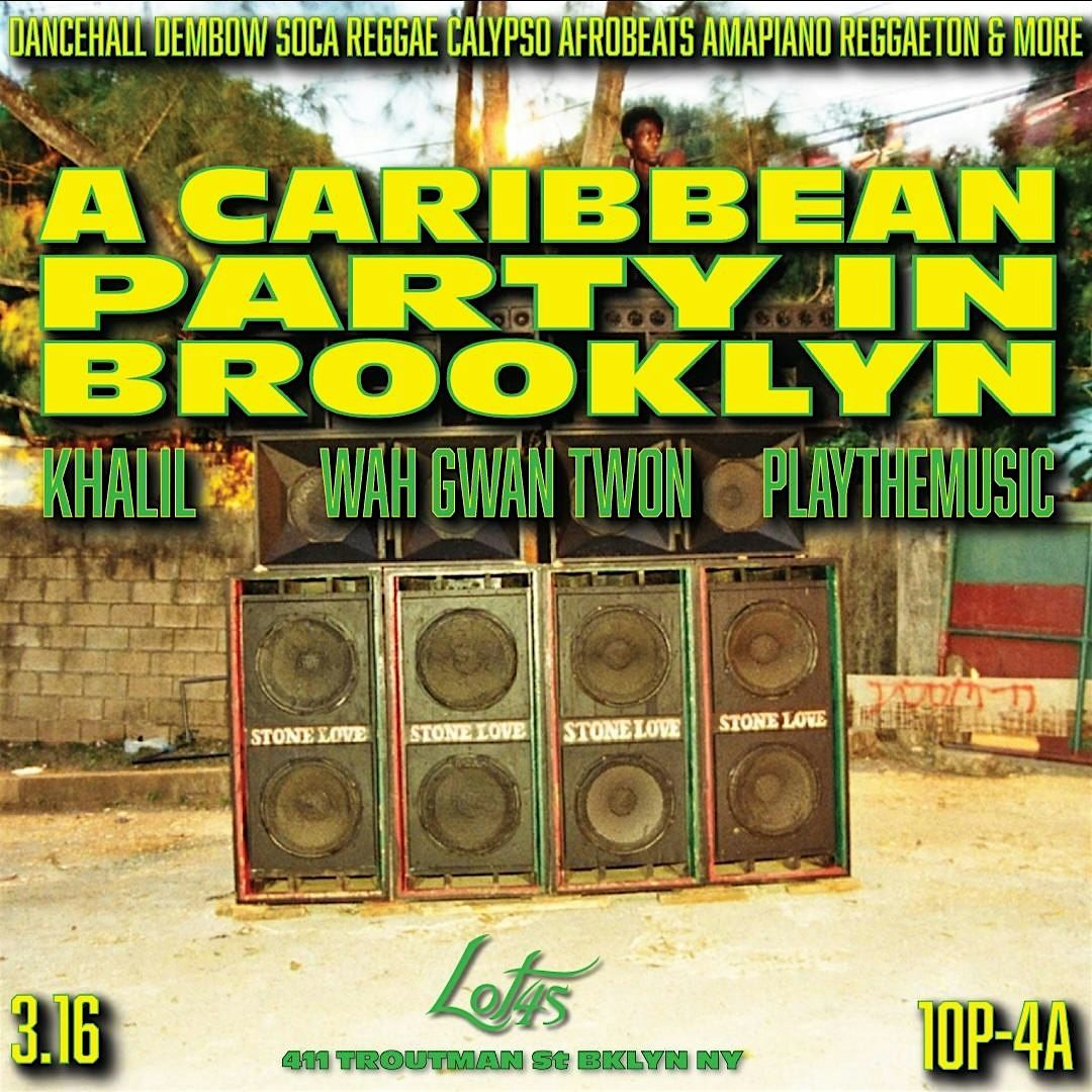 A CARIBBEAN PARTY IN BROOKLYN, Lot45, Brooklyn, 16 March to 17 March ...