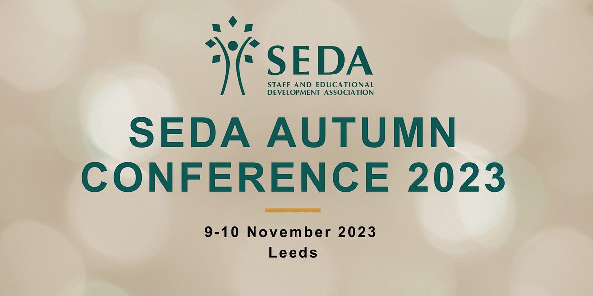 SEDA Autumn Conference 2023, Crowne Plaza Leeds, an IHG Hotel, 9 ...