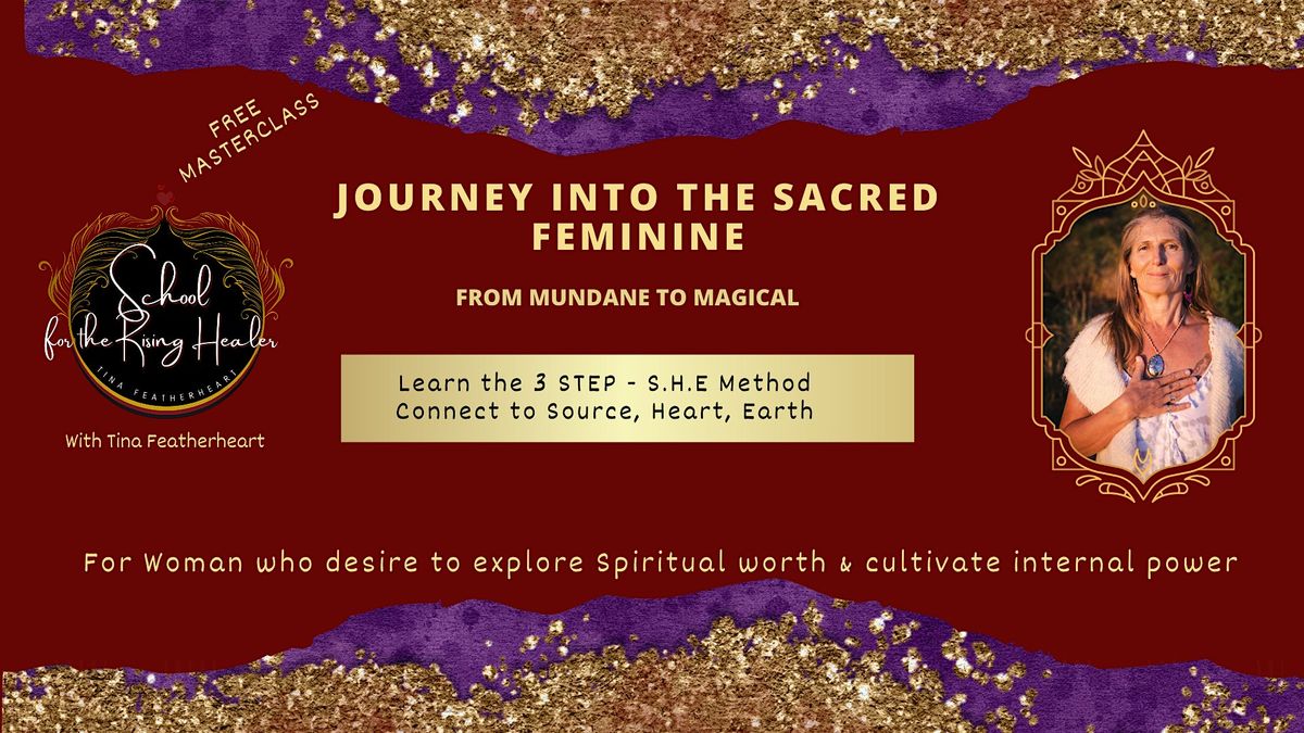 Journey into the Sacred Feminine - The S.H.E Method, May 29 2024 ...