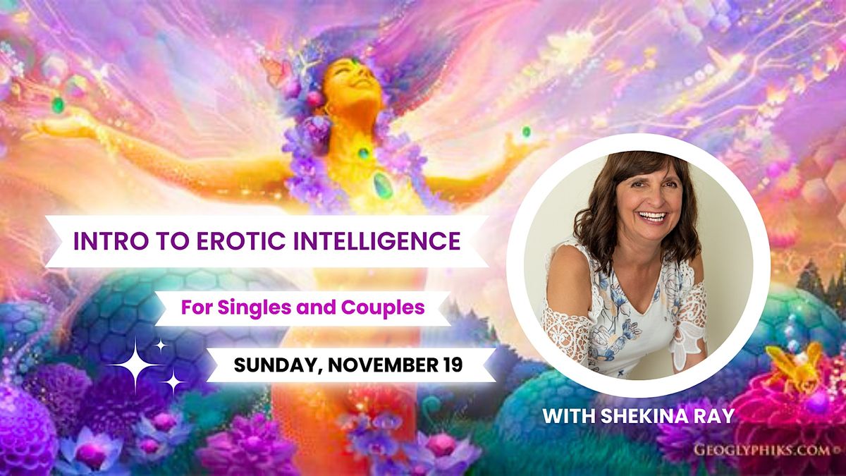 Intro to Erotic Intelligence with Shekina Ray, Living Joy Homestead ...