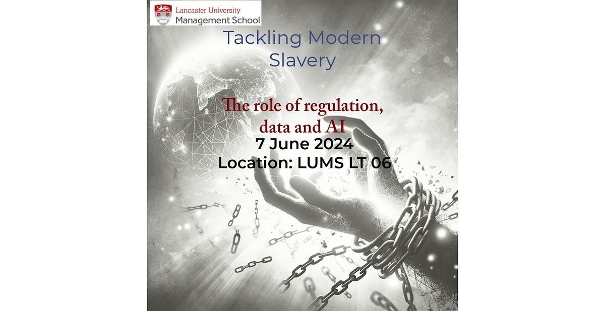 Tackling Modern Slavery: The Role of Regulation, Data, and AI, Lancaster University, Bailrigg, 7 ...
