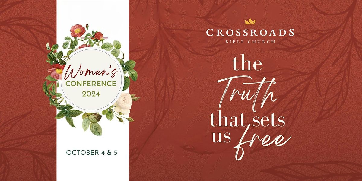 Crossroads Womens Conference- The Truth That Sets Us Free, Crossroads ...