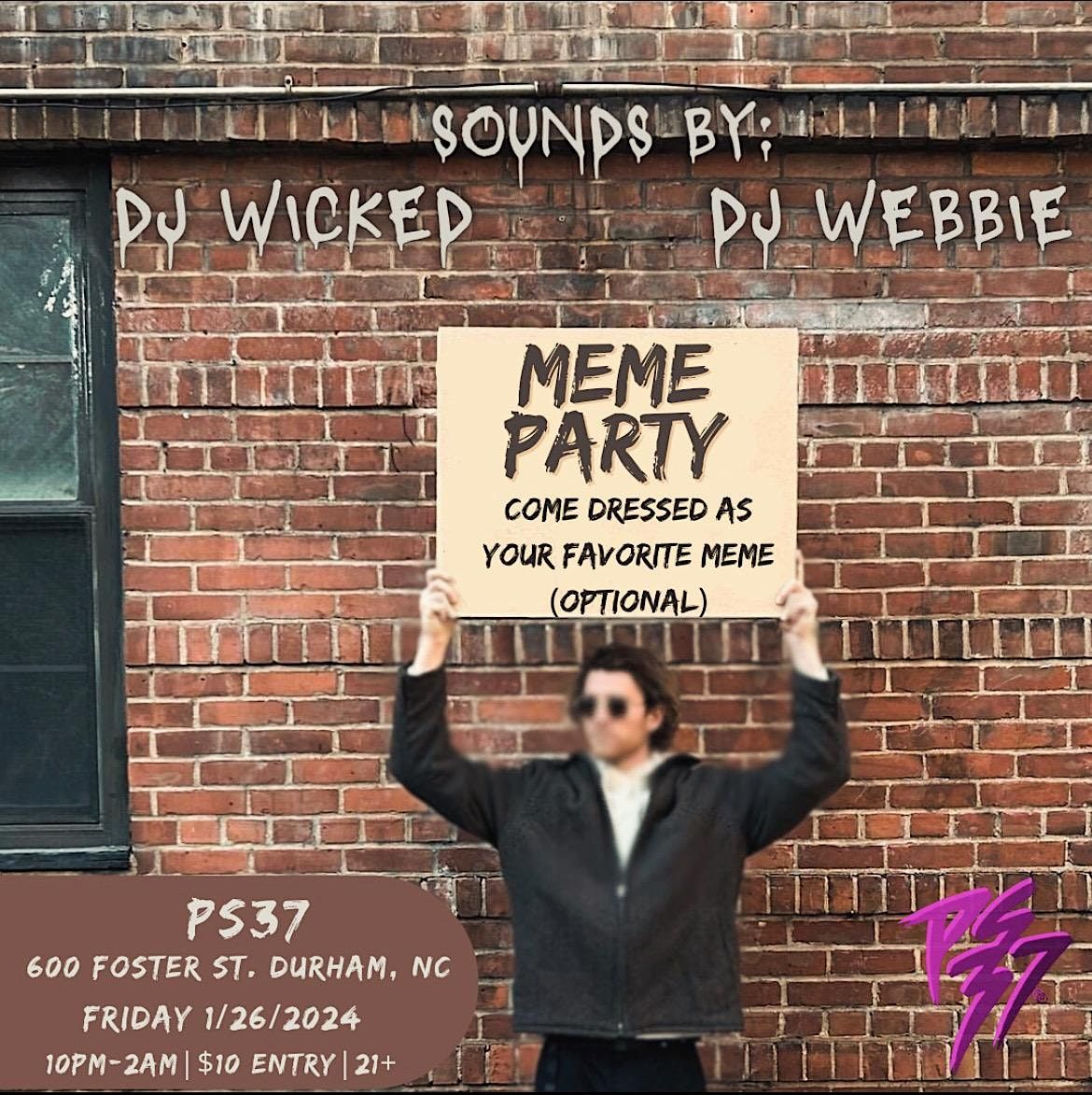 MEME PARTY with DJ Webbie and DJ Wicked, PS37, Durham, 26 January to 27 ...