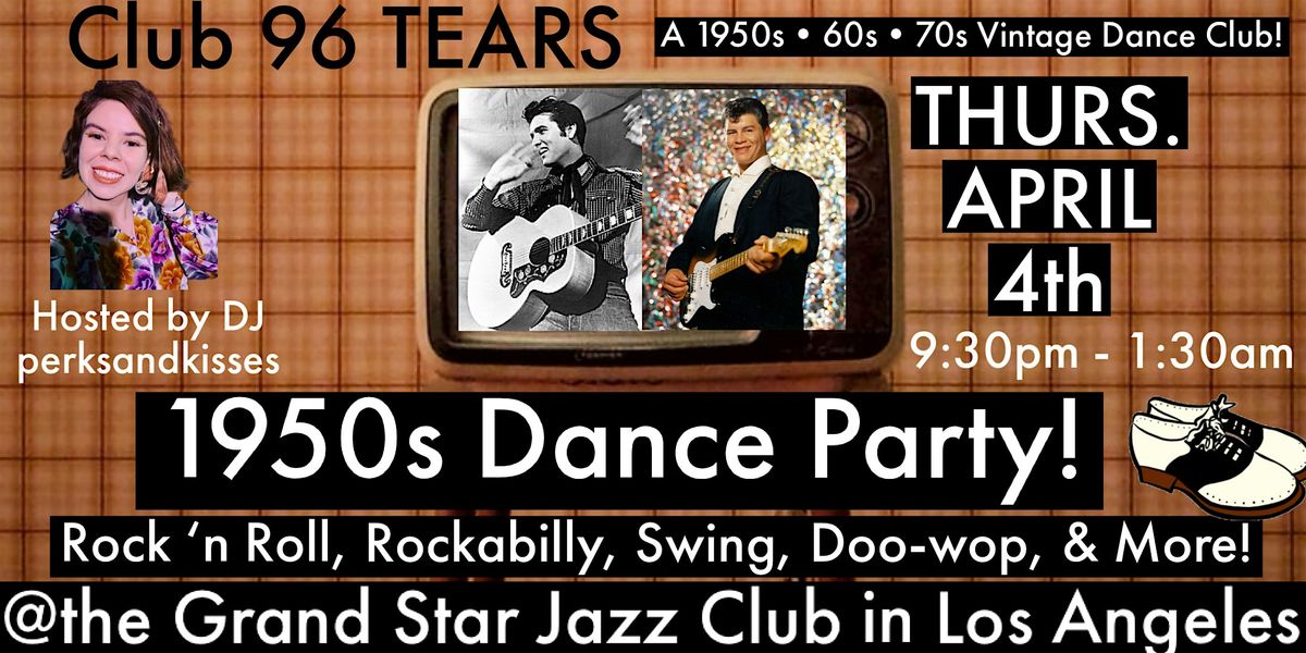 1950s Vintage Dance Party @ Club 96 TEARS!, Grand Star Jazz Club, Los ...