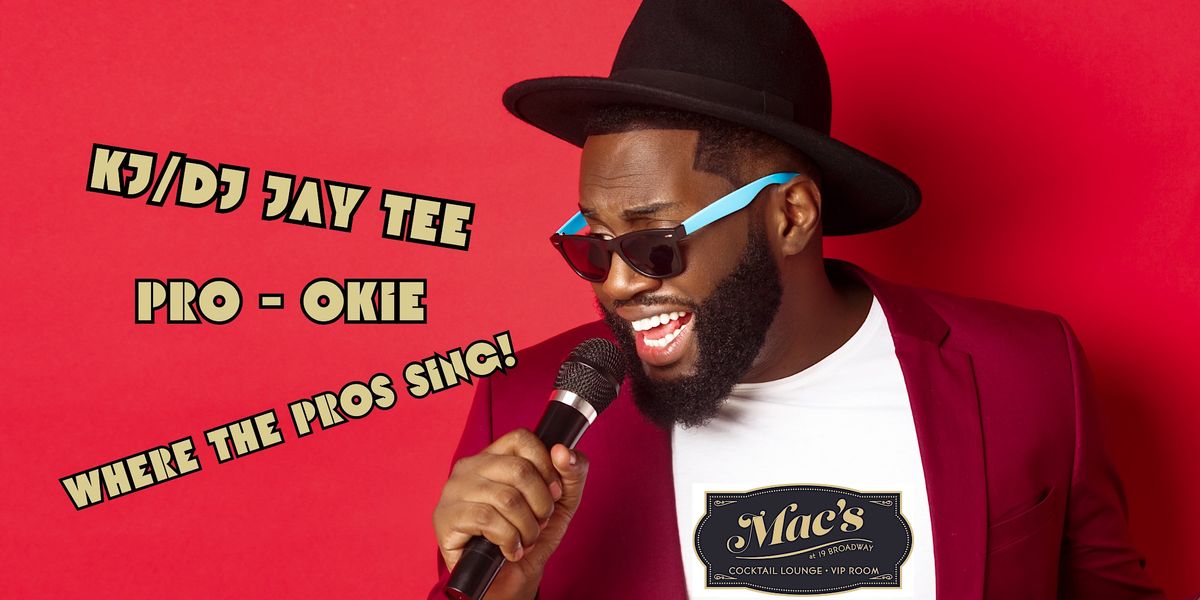 Wednesday Pro-Okie Karaoke with KJ/DJ Jay Tee!, Mac's at 19 Broadway ...