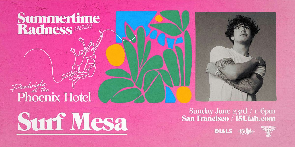 Summertime Radness / Surf Mesa, The Phoenix Hotel, San Francisco, 23 ...