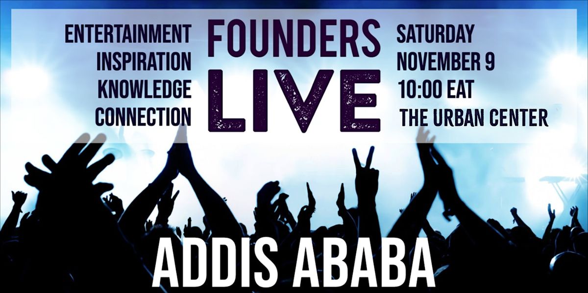 Founders Live Addis Ababa, HUBBITS Workspace Solutions, Addis Ababa, 3 ...