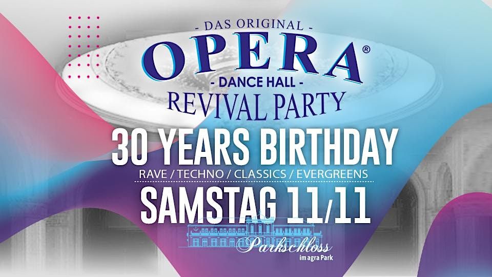 30 YEARS - OPERA REVIVAL BIRTHDAY PARTY, Parkschloss Agra, Leipzig, 11 ...