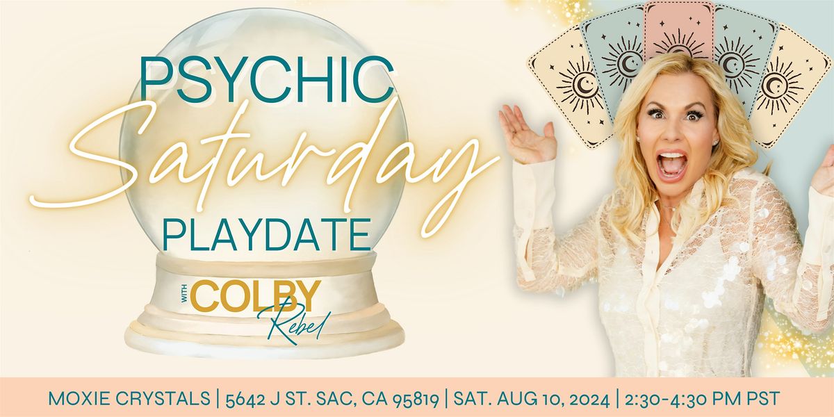Psychic Saturday Sacramento Playdate with Colby Rebel, Moxie Crystals ...