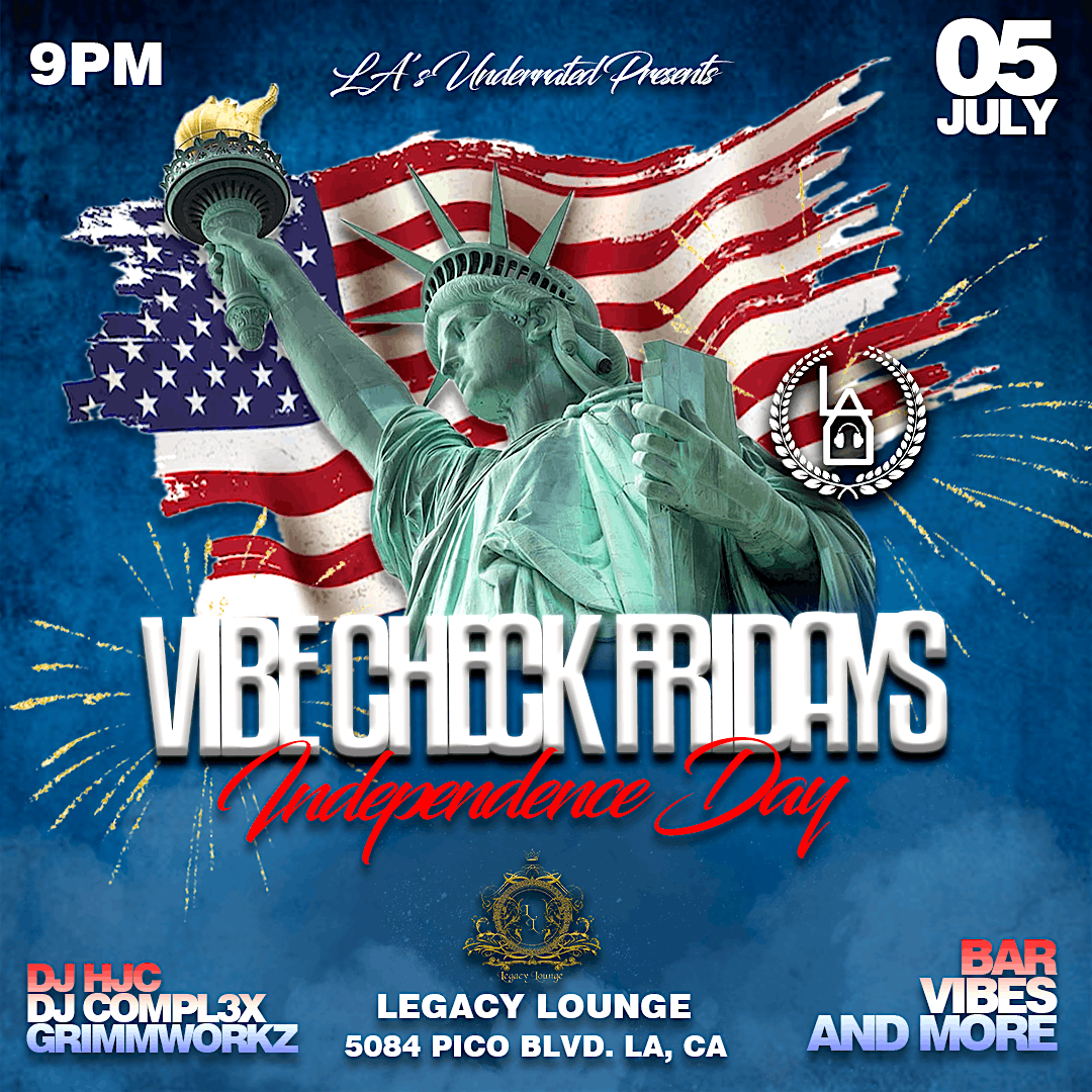 VIBE CHECK: INDEPENDENCE DAY, Legacy Lounge, Los Angeles, 5 July to 6 ...