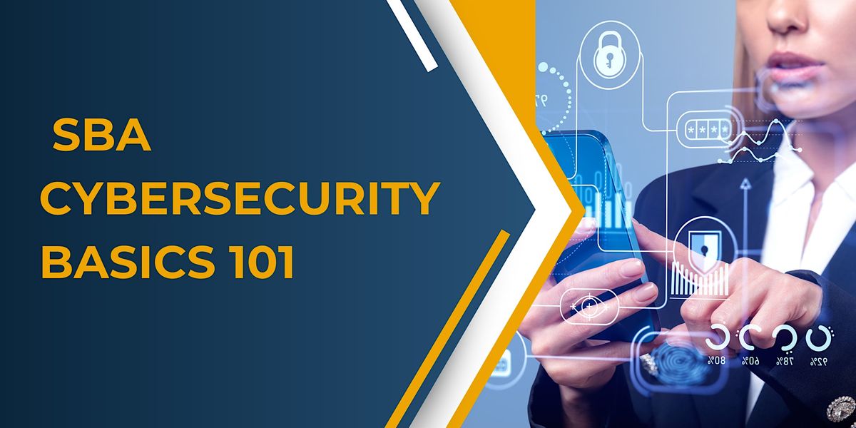 SBA Cybersecurity Basics 101, February 12 2024 | Online Event | AllEvents