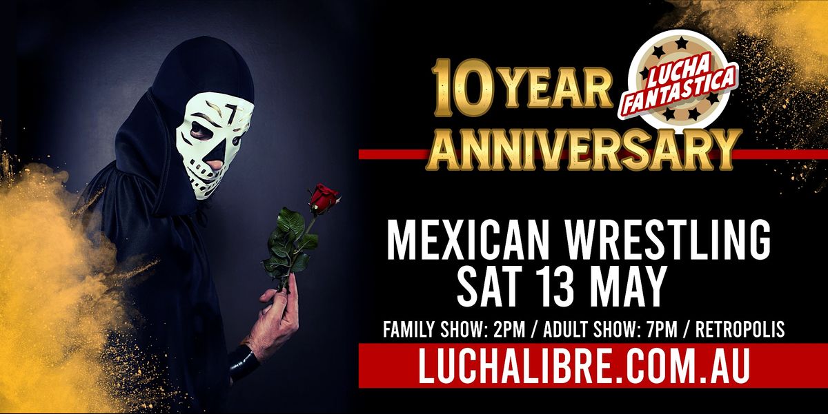 Lucha Fantastica 10 Year Anniversary Family Show, Retropolis, Preston ...