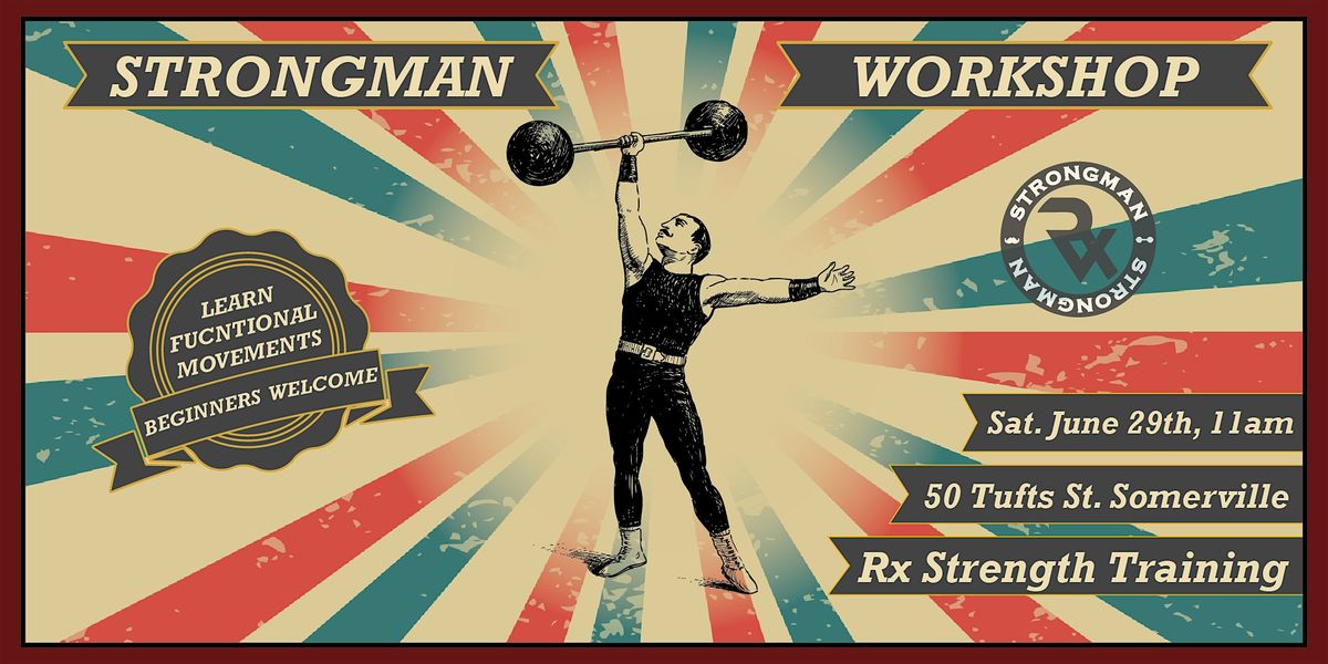 Beginner Strongman Workshop, Rx Strength Training, Somerville, 29 June ...
